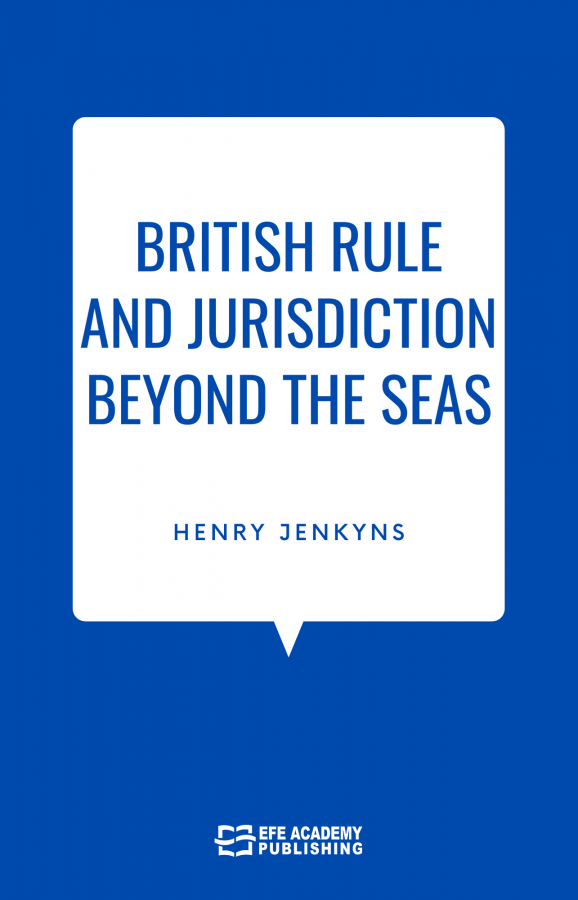 British Rule And Jurisdiction Beyond The Seas